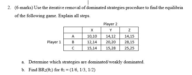 Solved 2. (6-marks) Use the iterative removal of dominated | Chegg.com