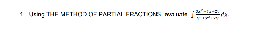 Solved 1. Using THE METHOD OF PARTIAL FRACTIONS, evaluate S | Chegg.com
