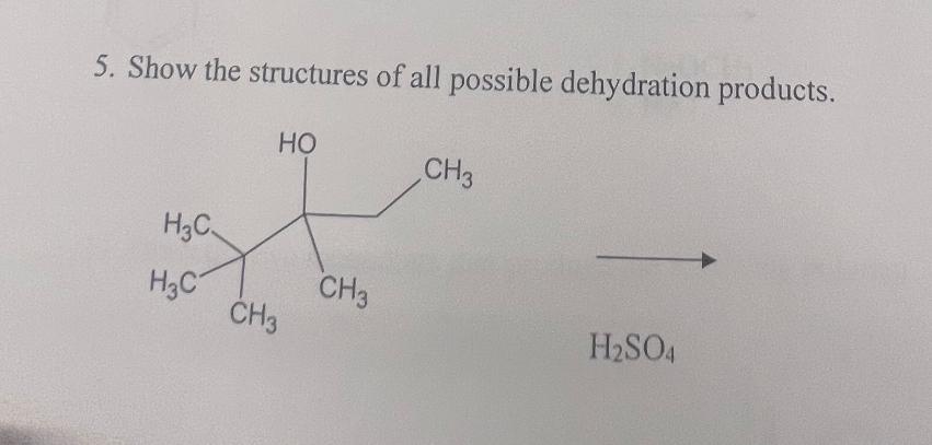 Solved 5. Show the structures of all possible dehydration | Chegg.com