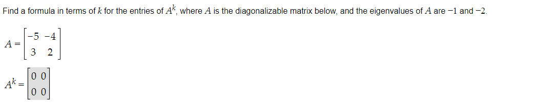 Solved Find a formula in terms of k for the entries of Ak, | Chegg.com