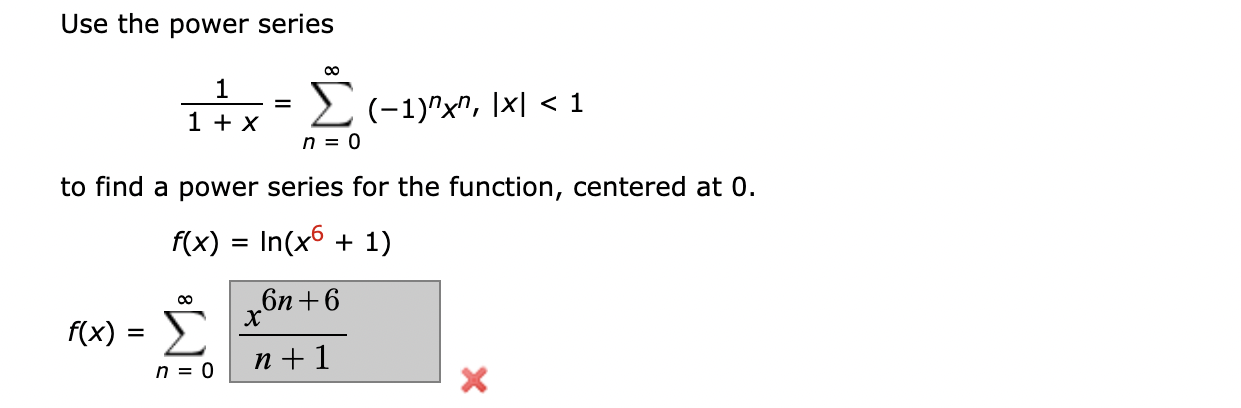 Solved Use the power series 1+x1=∑n=0∞(−1)nxn,∣x∣