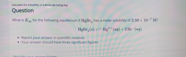 Solved Calculate the Solubility of a Molecule Using Ksp | Chegg.com