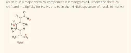 Solved (C) Neral is a major chemical component in lemongrass | Chegg.com