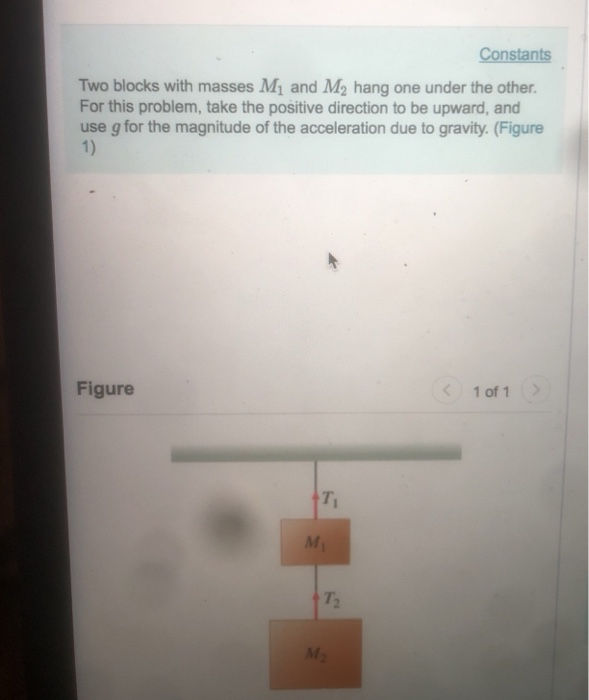 Solved Constants Two blocks with masses Mi and M2 hang one | Chegg.com