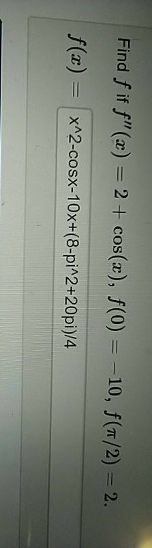 Solved Find f if f"(x) = 2 + cos(x), f(0) = -10, f(1/2) = 2. | Chegg.com