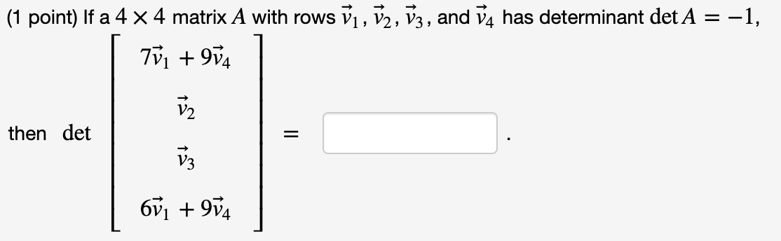 Solved (1 point) If a 4 x 4 matrix A with rows Vi, V2, V3, | Chegg.com