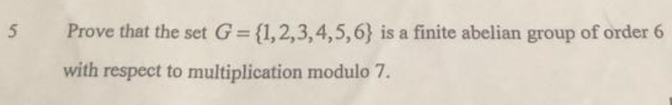 Solved 5 Prove that the set G={1,2,3,4,5,6) is a finite | Chegg.com