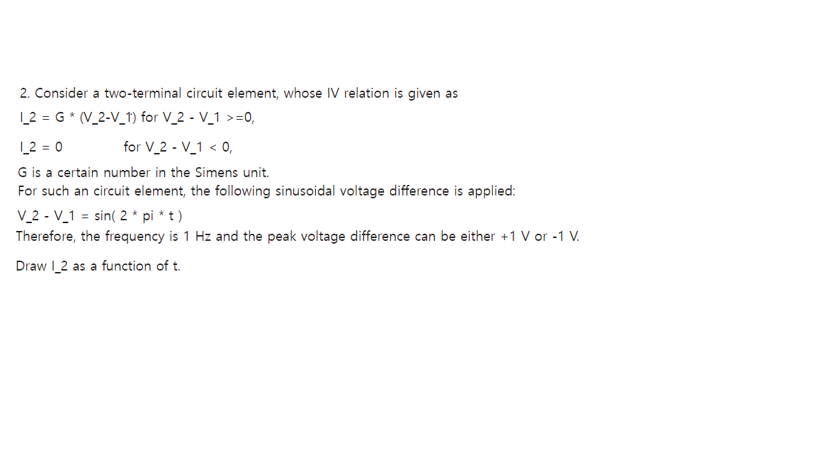 Solved 2. Consider a two-terminal circuit element, whose IV | Chegg.com