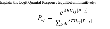 Explain the Logit Quantal Response Equilibrium | Chegg.com