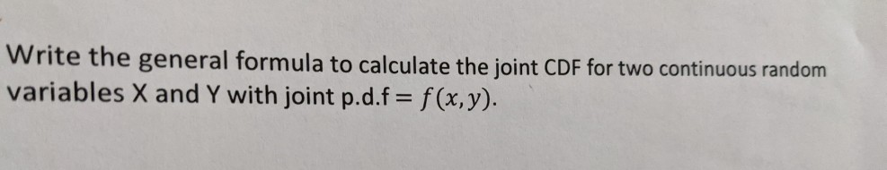 Solved Write the general formula to calculate the joint CDF | Chegg.com