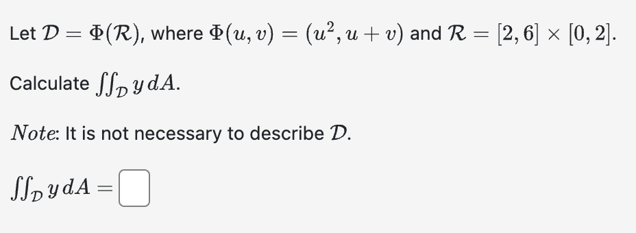 Solved Let D=Φ(R), ﻿where Φ(u,v)=(u2,u+v) ﻿and | Chegg.com