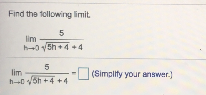 Solved Find the following limit. lim-5 lim Simplify your | Chegg.com