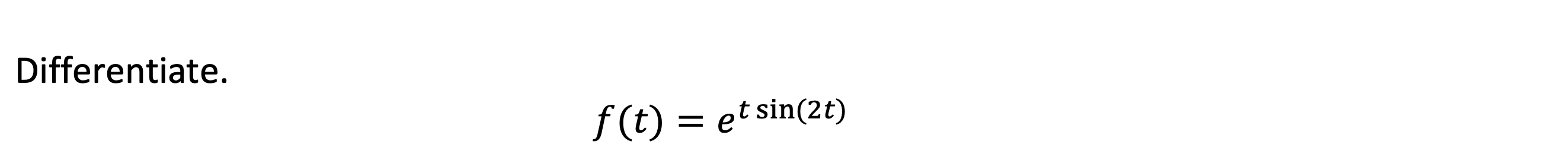 Solved Differentiate.f(t)=etsin(2t) | Chegg.com