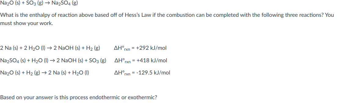 Solved Na20 (s) + SO3 (g) → Na2SO4 (g) What is the enthalpy | Chegg.com