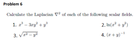 Solved Problem 6 Calculate the Laplacian 52 of each of the | Chegg.com