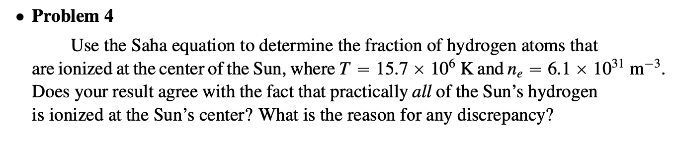 Solved • Problem 4 Use the Saha equation to determine the | Chegg.com