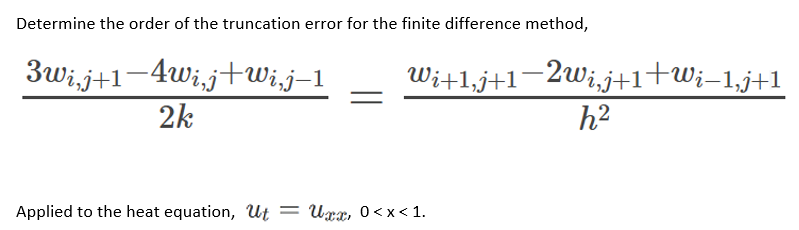 Solved Determine the order of the truncation error for the | Chegg.com
