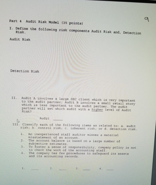 Solved Part 4 Audit Risk Model (35 points) I. Define the | Chegg.com Solved Part 4 Audit Risk Model (35 points) I. Define the | Chegg.com