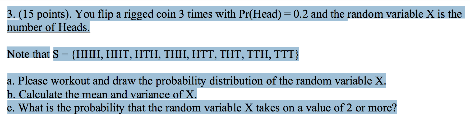 Solved 3. (15 points). You flip a rigged coin 3 times with | Chegg.com