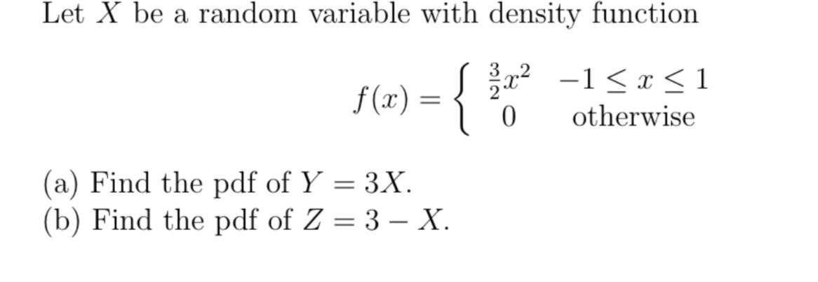 Solved Let X be a random variable with density function | Chegg.com