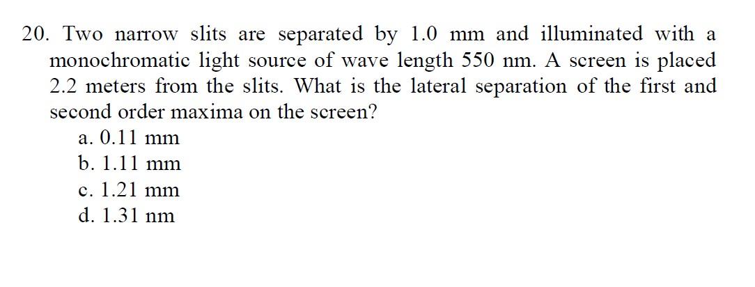 Solved 20. Two narrow slits are separated by 1.0 mm and | Chegg.com