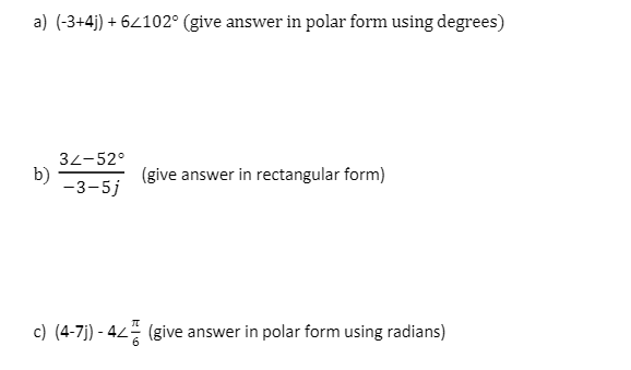 Solved a) (-3+4j) + 62102° (give answer in polar form using | Chegg.com