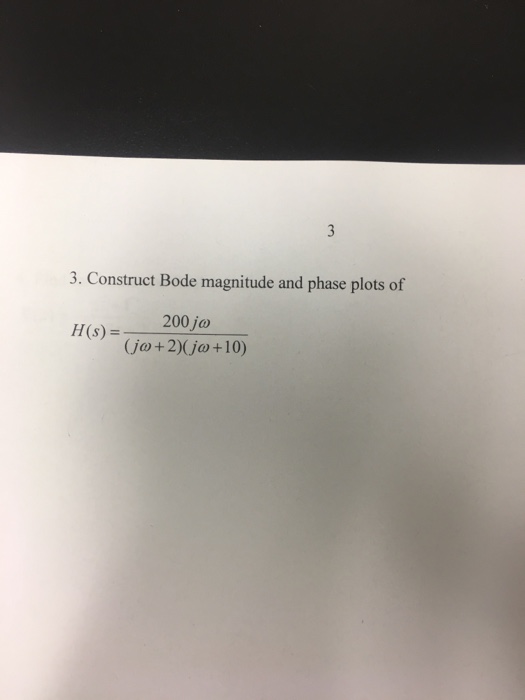 Solved 3. Construct Bode magnitude and phase plots of 200?? | Chegg.com