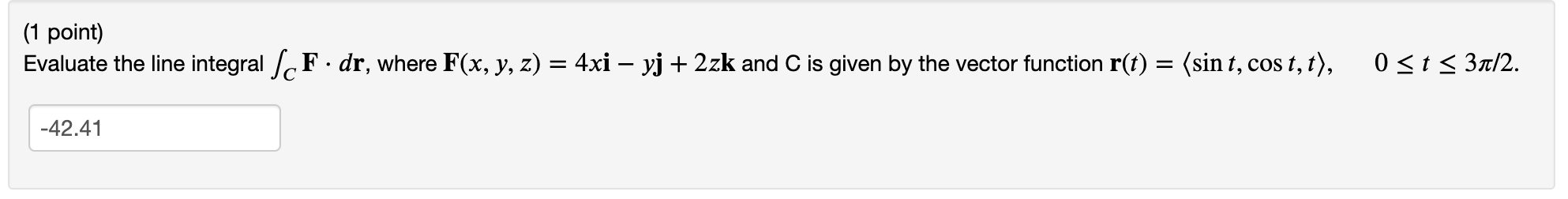 Solved (1 point) Evaluate the line integral ScF. dr, where | Chegg.com