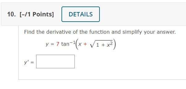Solved Find the derivative of the function and simplify your | Chegg.com