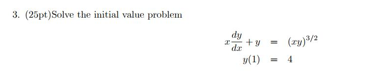 Solved 3. (25pt) Solve the initial value problem C +y = dy | Chegg.com Solved 3. (25pt) Solve the initial value problem C +y = dy | Chegg.com