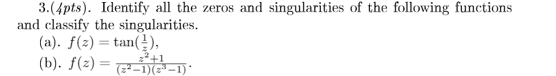 Solved 3.(4pts). Identify all the zeros and singularities of | Chegg.com