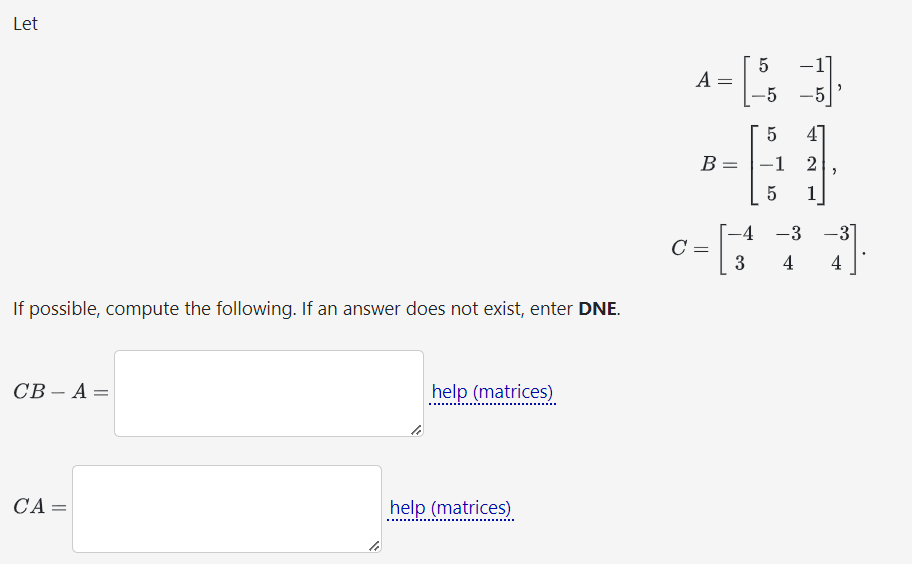 LetA=[5-1-5]-5,B=[5421]5-1,C=[-4-3-344]3.If possible, | Chegg.com