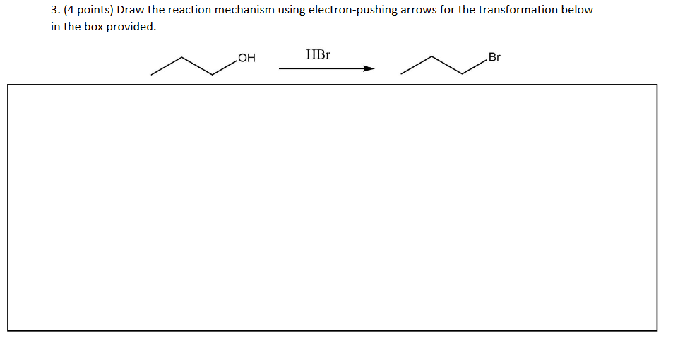 Solved 3. (4 points) Draw the reaction mechanism using | Chegg.com