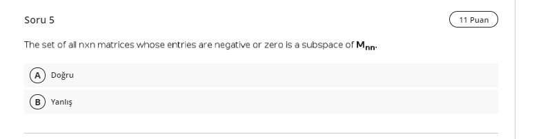 Solved Soru 5 11 Puan The set of all nxn matrices whose | Chegg.com
