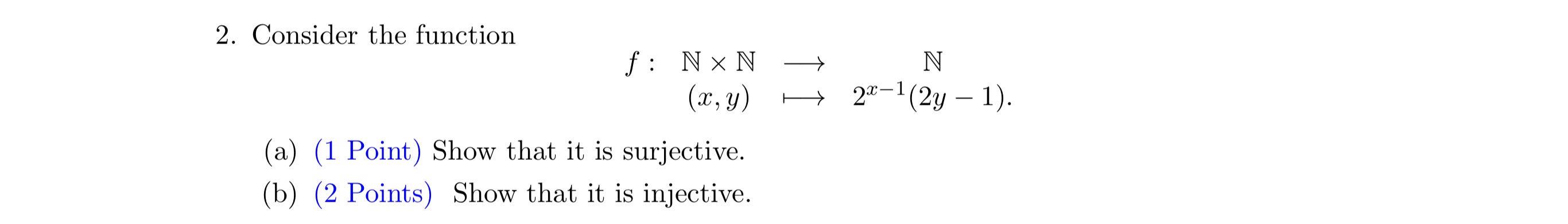 Solved 2. Consider the function f:N×N(x,y) N2x−1(2y−1). (a) | Chegg.com