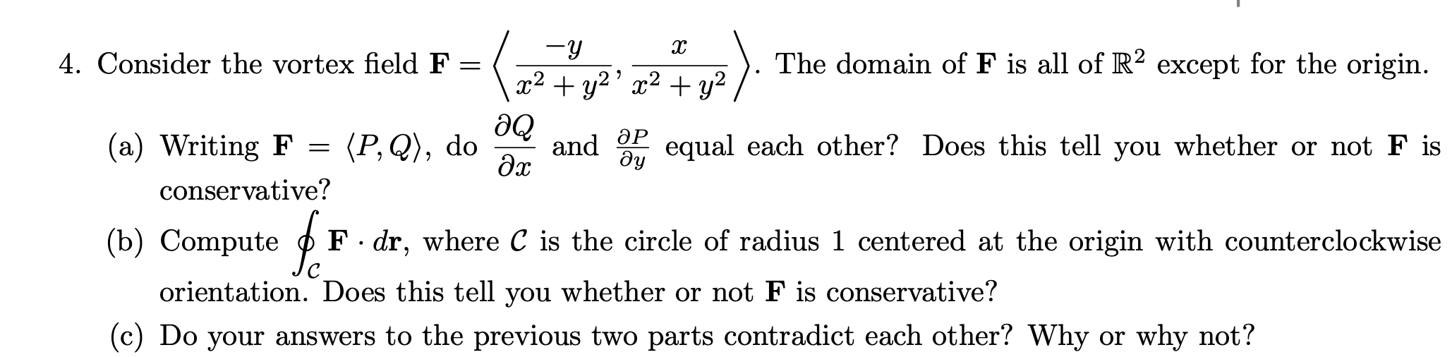 Solved 4. Consider the vortex field F= x2+y2−y,x2+y2x . The | Chegg.com