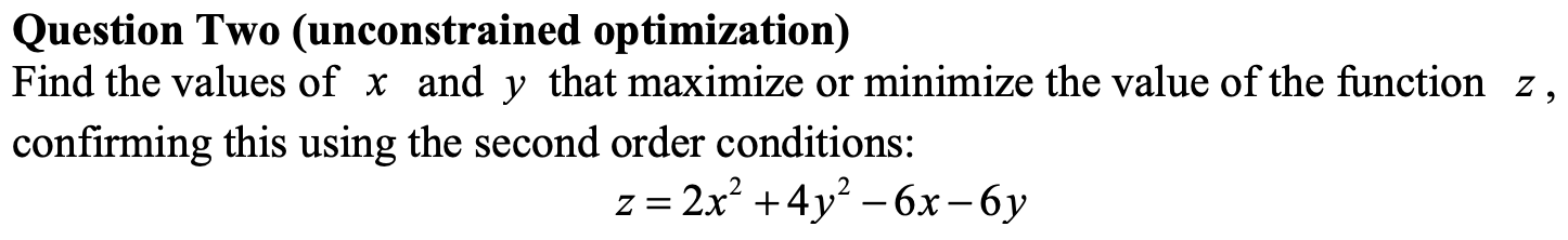Solved Question Two (unconstrained optimization) Find the | Chegg.com