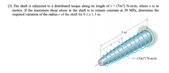 Solved (3) The shaft is subjected to a distributed torque | Chegg.com