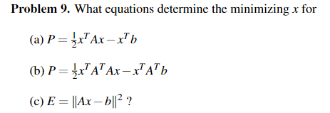 Solved Problem 9. What equations determine the minimizing x | Chegg.com