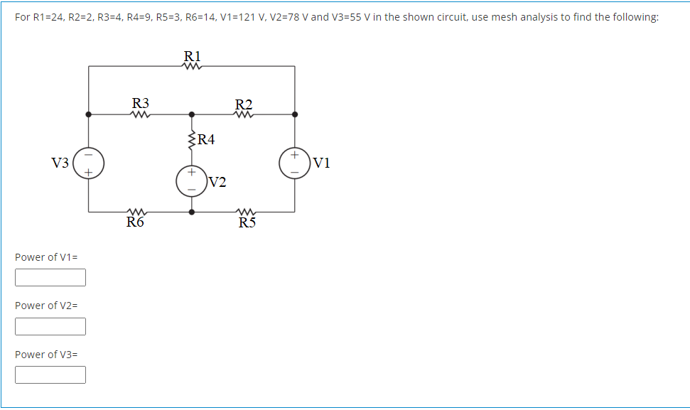 Solved For R1=24, R2=2, R3=4, R4=9, R5=3, R6=14, V1=121 V, | Chegg.com