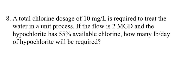 Solved 8. A total chlorine dosage of 10 mg/L is required to | Chegg.com