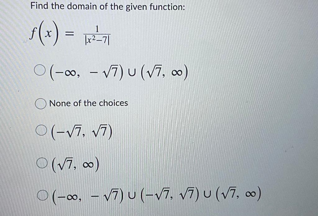 Solved Find the domain of the given function: f(x) = 1x ²-71 | Chegg.com