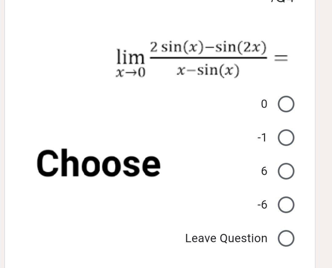 Solved VO 2 sin(x)-sin(2x) lim X0 x-sin(x) 0 O -1 O Choose 6 | Chegg.com