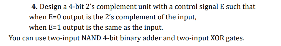 Solved 4. Design a 4-bit 2's complement unit with a control | Chegg.com