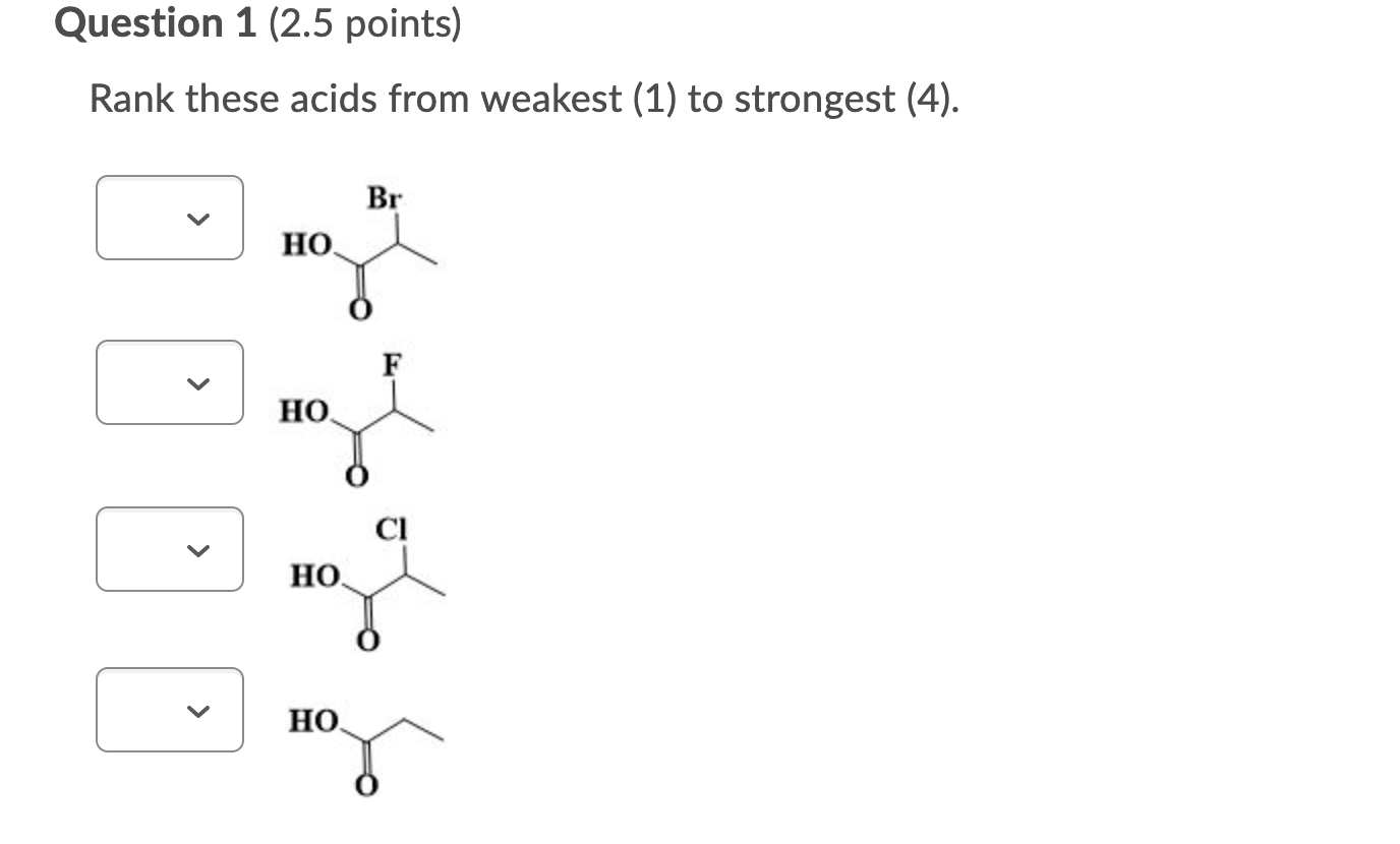 Solved Question 1 (2.5 points) Rank these acids from weakest | Chegg.com