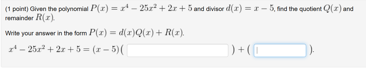 Solved (1 point) Given the polynomial P(x)=x4−25x2+2x+5 and | Chegg.com
