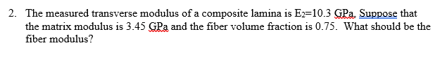 Solved The measured transverse modulus of a composite lamina | Chegg.com
