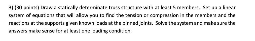 Solved 3) (30 points) Draw a statically determinate truss | Chegg.com