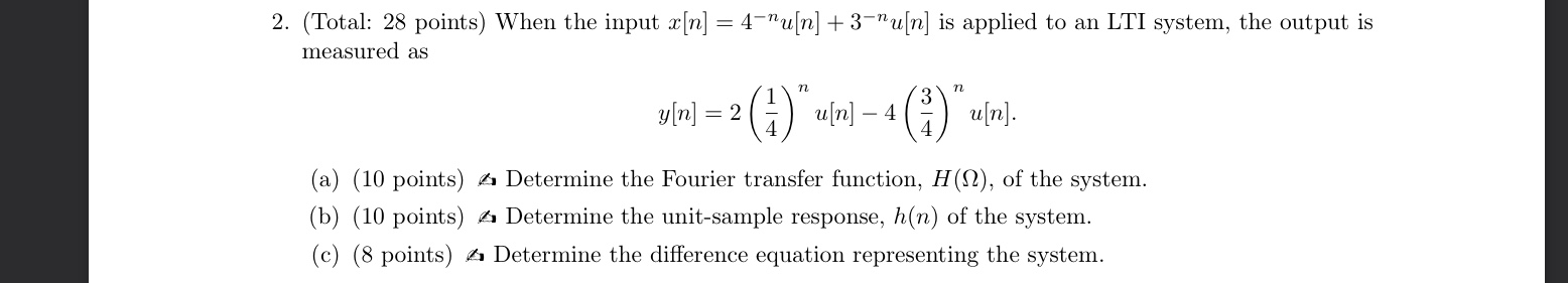 Solved 2. (Total: 28 points) When the input x[n] = 4-"u[n] | Chegg.com