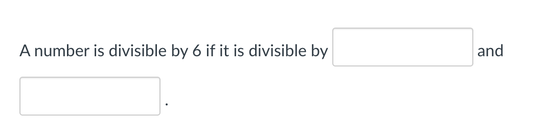 Solved A number is divisible by 6 if it is divisible by and | Chegg.com